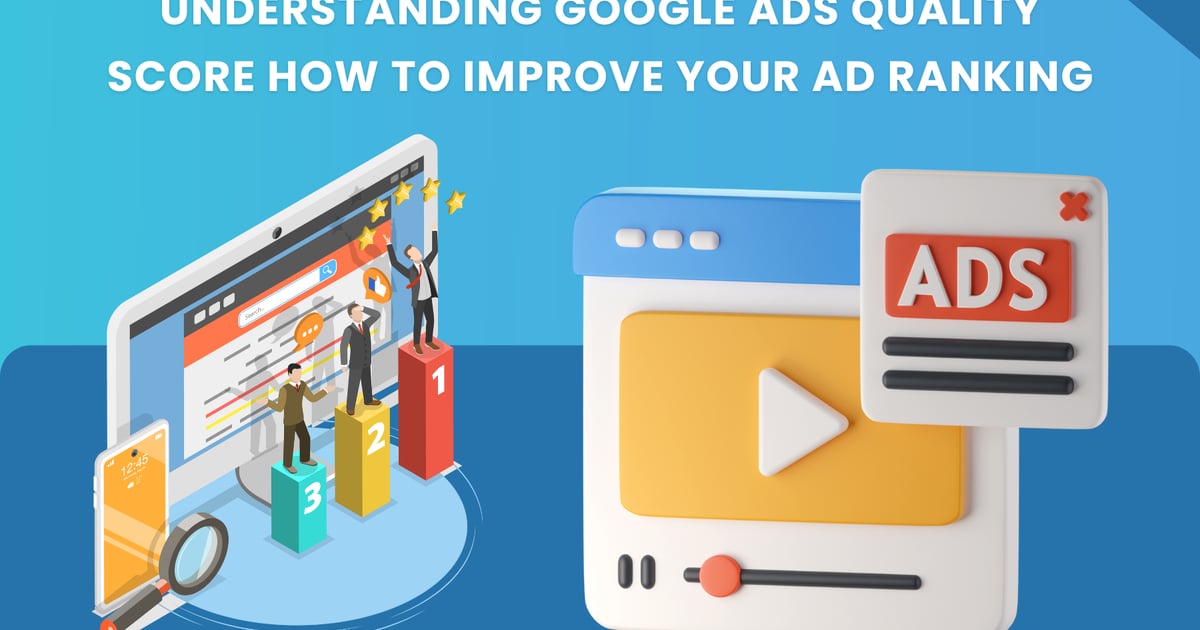 Understanding Google Ads Quality Score How to Improve Your Ad Ranking | Step by Step Technologies