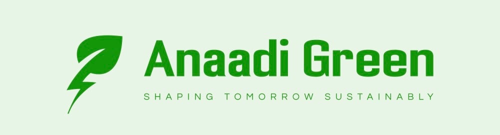 Anaadi Green | Shaping Tomorrow, Sustainably