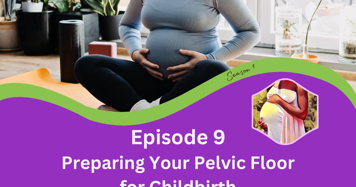 9-Preparing Your Pelvic Floor for Childbirth with Joy Bylsma | Preparing For Childbirth