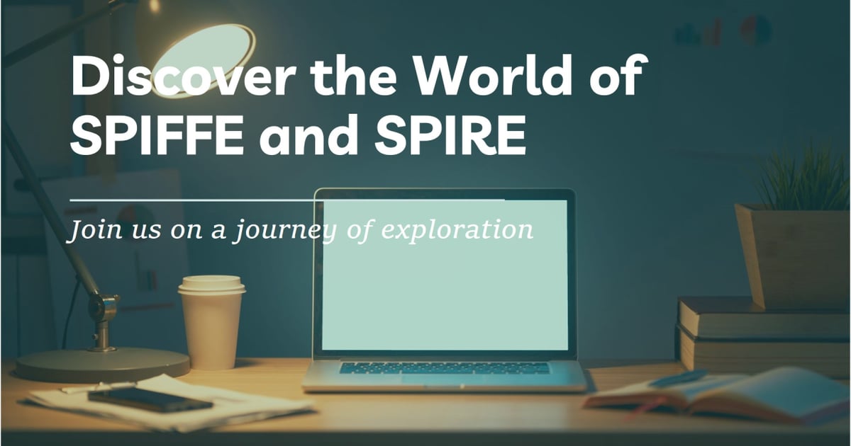Exploring SPIFFE / SPIRE