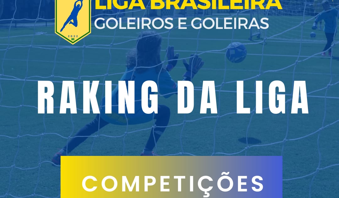 Ranking das Competições de Gol x Gol da Liga Brasileira de Goleiros e ...