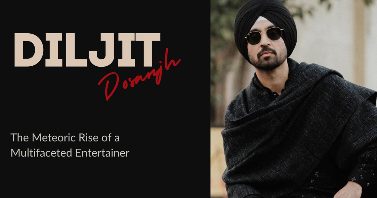 Diljit Dosanjh: Rise of a Multifaceted Entertainer | Music | The Kabir ...