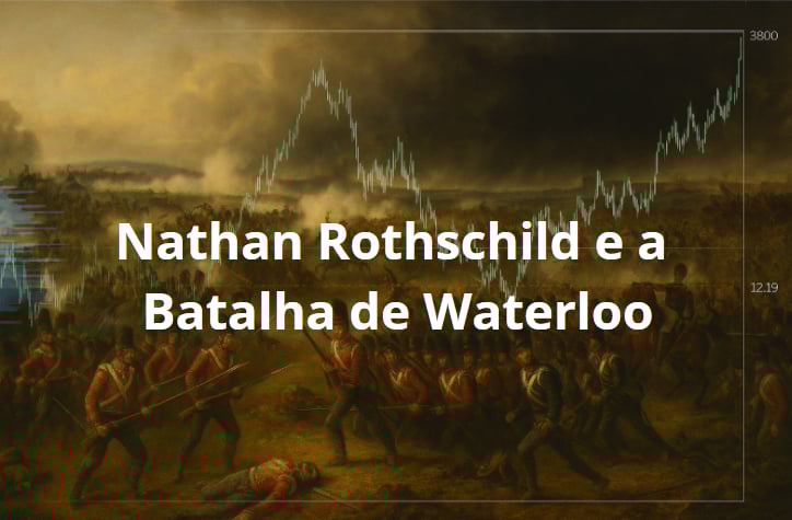 Nathan Rothschild e a Batalha de Waterloo: O Jogo Silencioso da ...