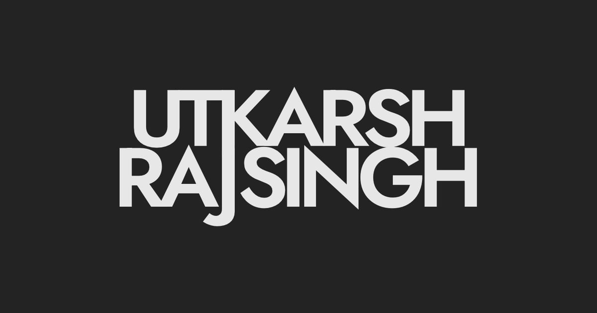 HOME - Utkarsh Raj Singh - Personal Blog | Utkarsh Raj Singh