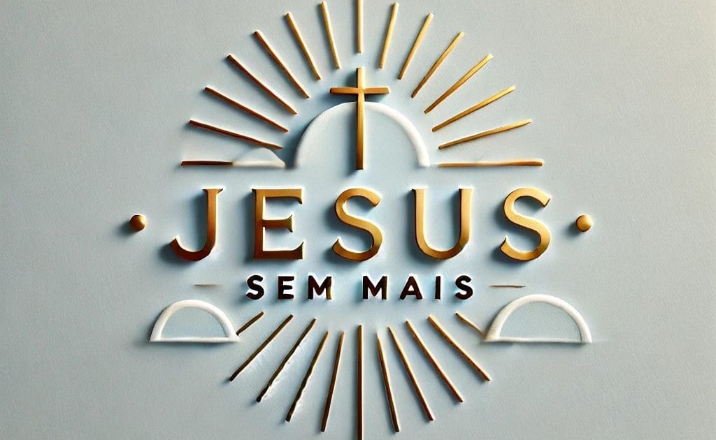 Jesus Sem Mais - Mensagens de Fé e Reflexão na Palavra de Deus | Jesus ...
