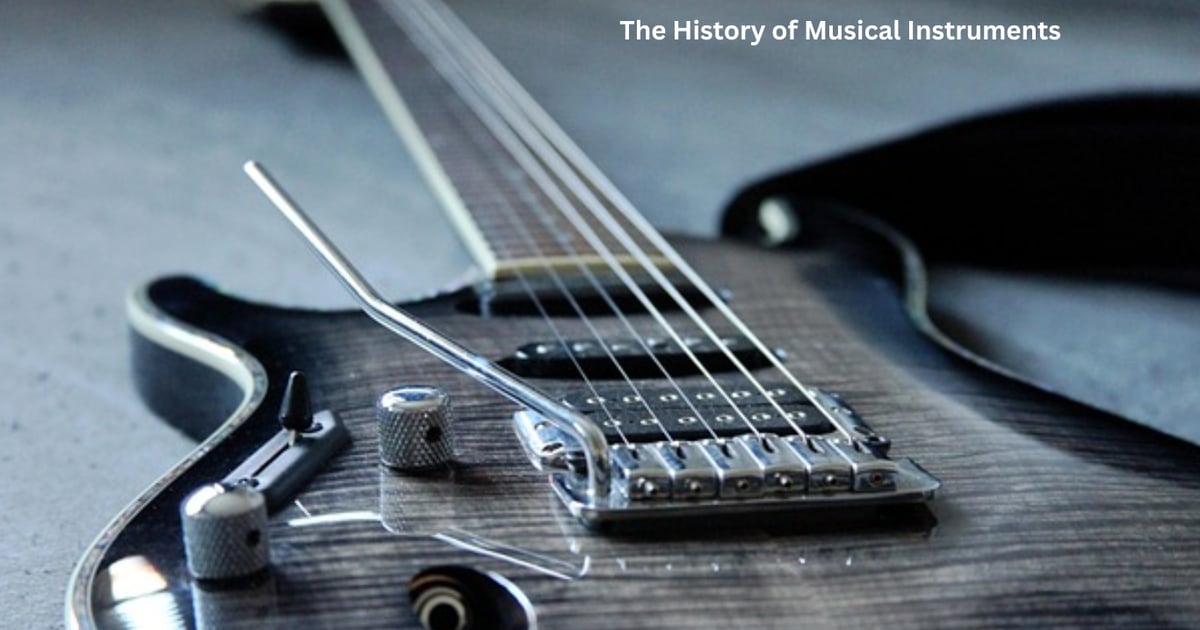 The History of Musical Instruments Comprehensive Guides and ...