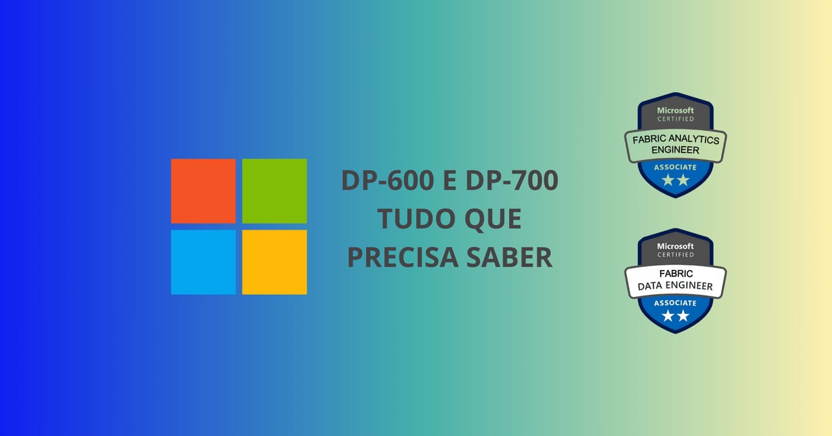 Guia Completo para Tirar as Certificações DP-600 e DP-700 da Microsoft ...