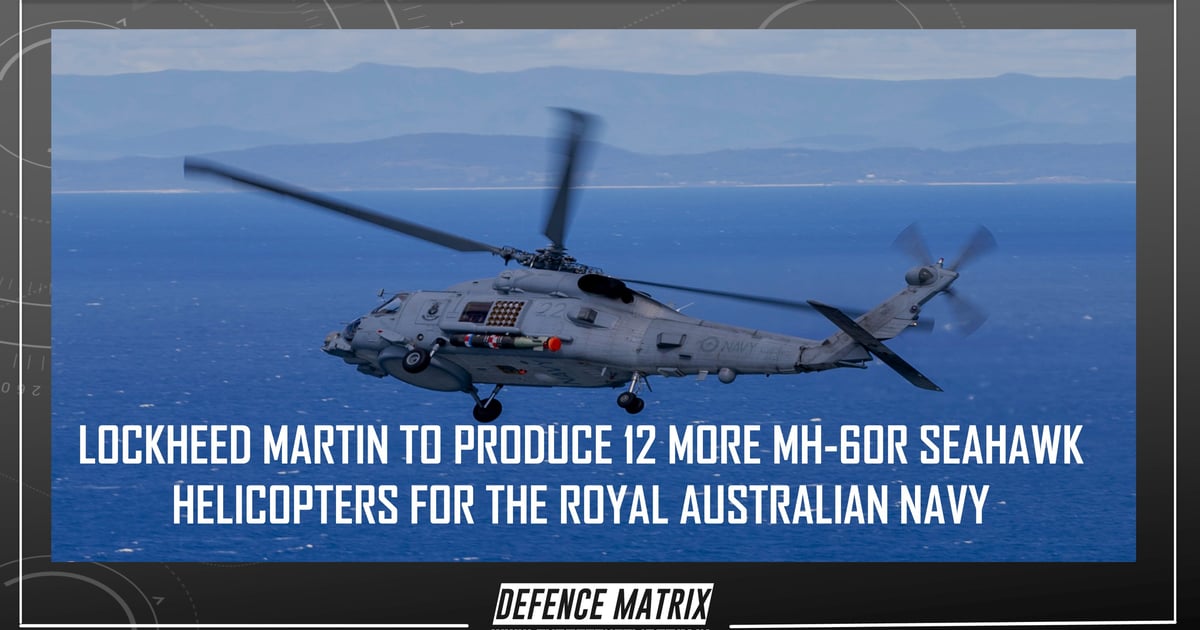Lockheed Martin To Produce 12 More MH-60R SEAHAWK Helicopters For The ...