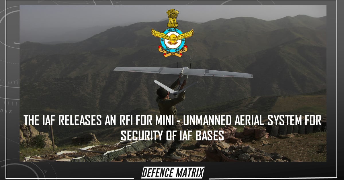 THE IAF RELEASES AN RFI FOR MINI - UNMANNED AERIAL SYSTEM FOR SECURITY ...