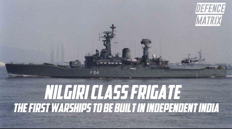 Nilgiri Class Frigates - The First Warships to be built in Independent ...