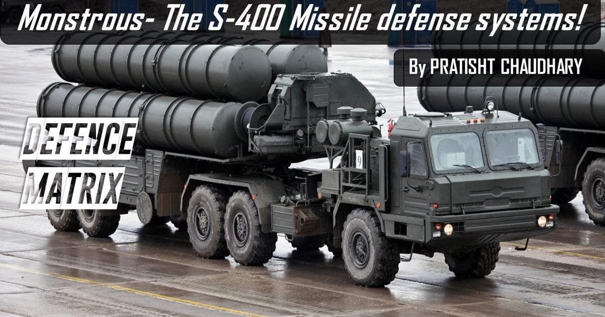 Monstrous- The S-400 Missile defense systems! | Defence Matrix