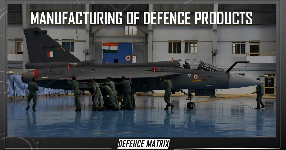 Manufacturing of Defence Products | Defence Matrix