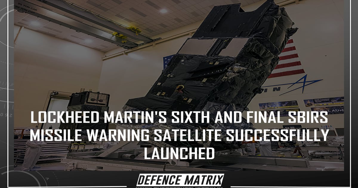 Lockheed Martin's Sixth And Final SBIRS Missile Warning Satellite Successfully Launched, Now ...