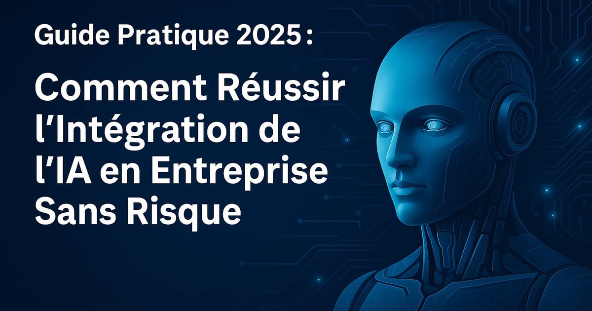 Guide Pratique 2025 : Comment Réussir l'Intégration de l'IA en Entreprise Sans Risque | ideAI