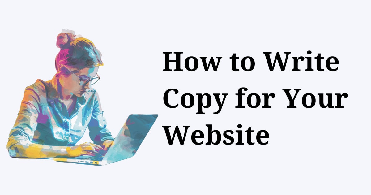 How to Write Copy for Your Website (Basics to Beat Your Competition)