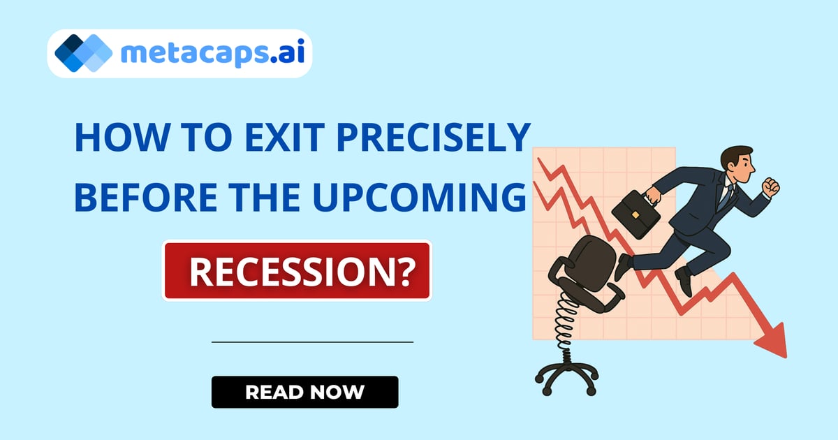How to Exit Precisely Before the Upcoming Recession? | metacaps.ai