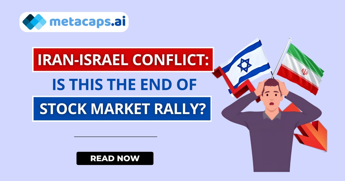 Iran-Israel Conflict: Is this the End of Stock Market Rally? | metacaps.ai