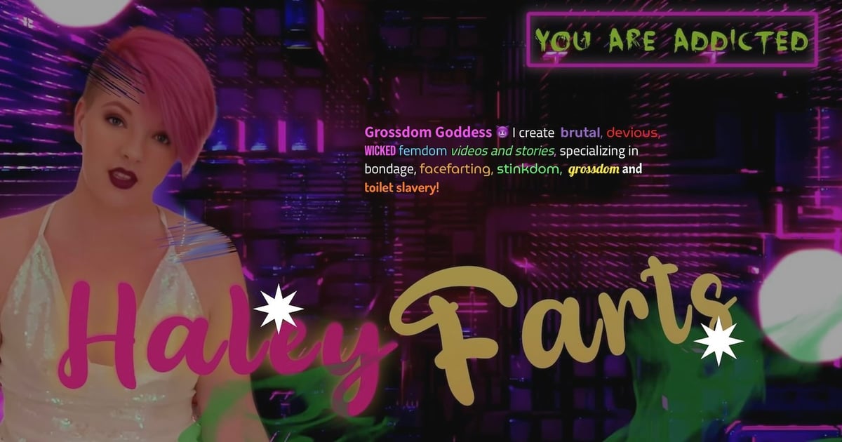 All Fartdom/Grossdom Videos by Haley! | HaleyFarts Grossdom Goddess ...