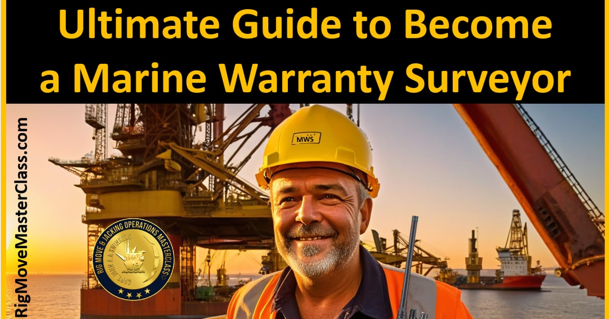 How to Become a Marine Warranty Surveyor (MWS) | Rig Move and Jacking Operations Masterclass