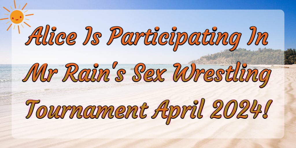Announcement! Sex Wrestling Tournament April 2024! | Alice Mayflower