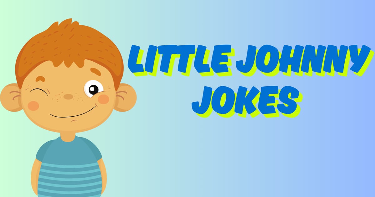 Hilarious Little Johnny Jokes For All The Little & Old Johnnys | Jokes ...