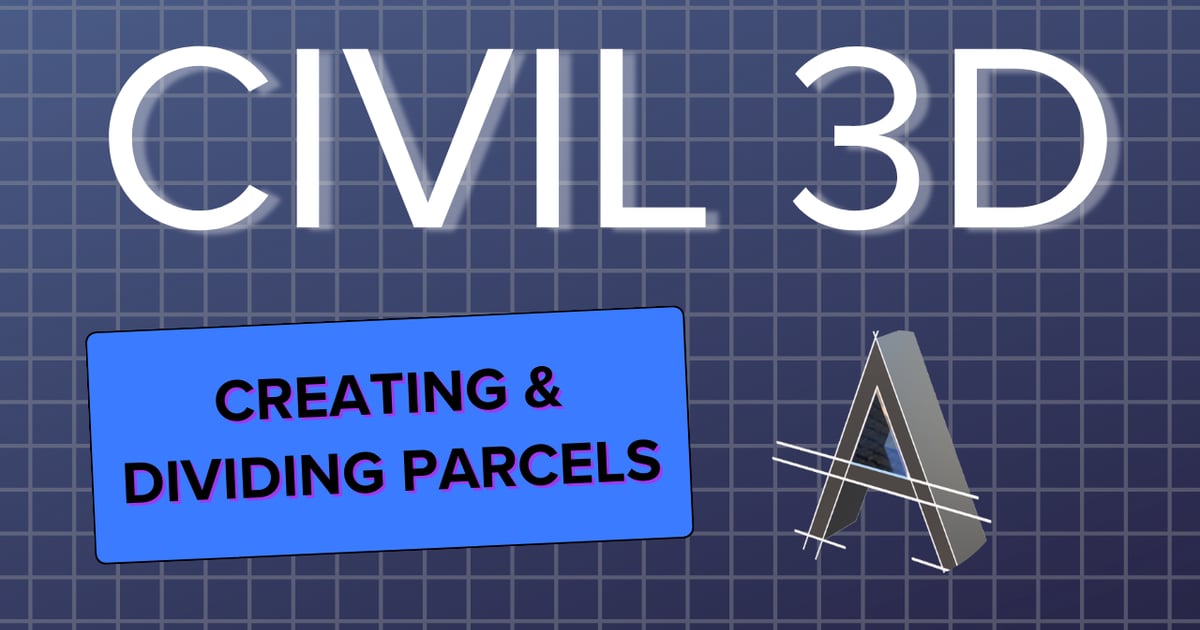 Civil 3D - Creating and Dividing Parcels | Atkins Technical Consulting