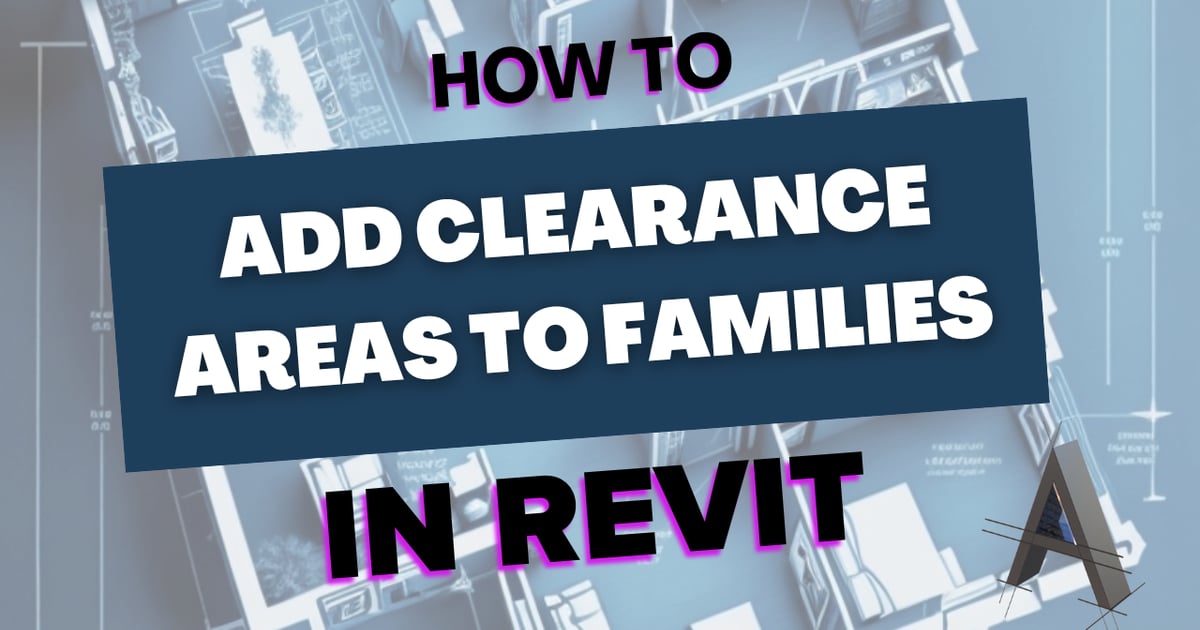 Revit - Adding Clearance Areas to Revit Families | Atkins Technical Consulting