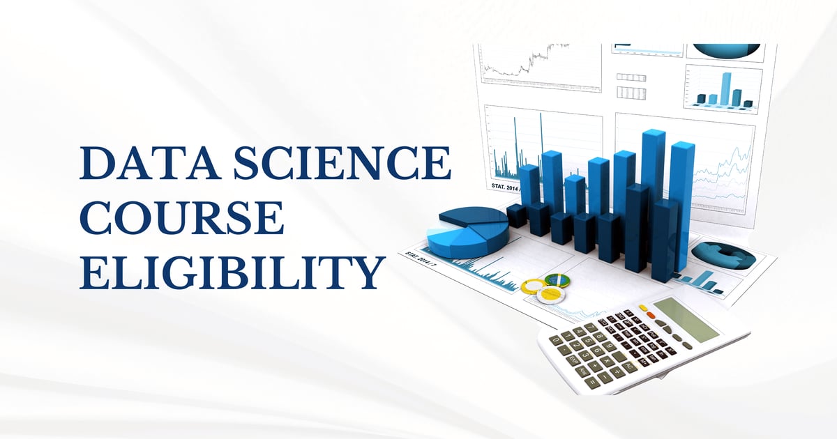 Data Science Course Eligibility: What You Need to Know | Learnwhiz Academy