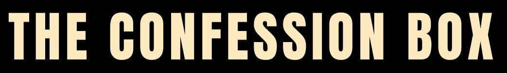 The Confession Box | The Confession Box