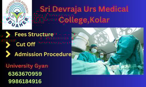 Sri Devraj Urs Medical College 2024-25 Admission, Courses, Fees, Cutoff | University Gyan