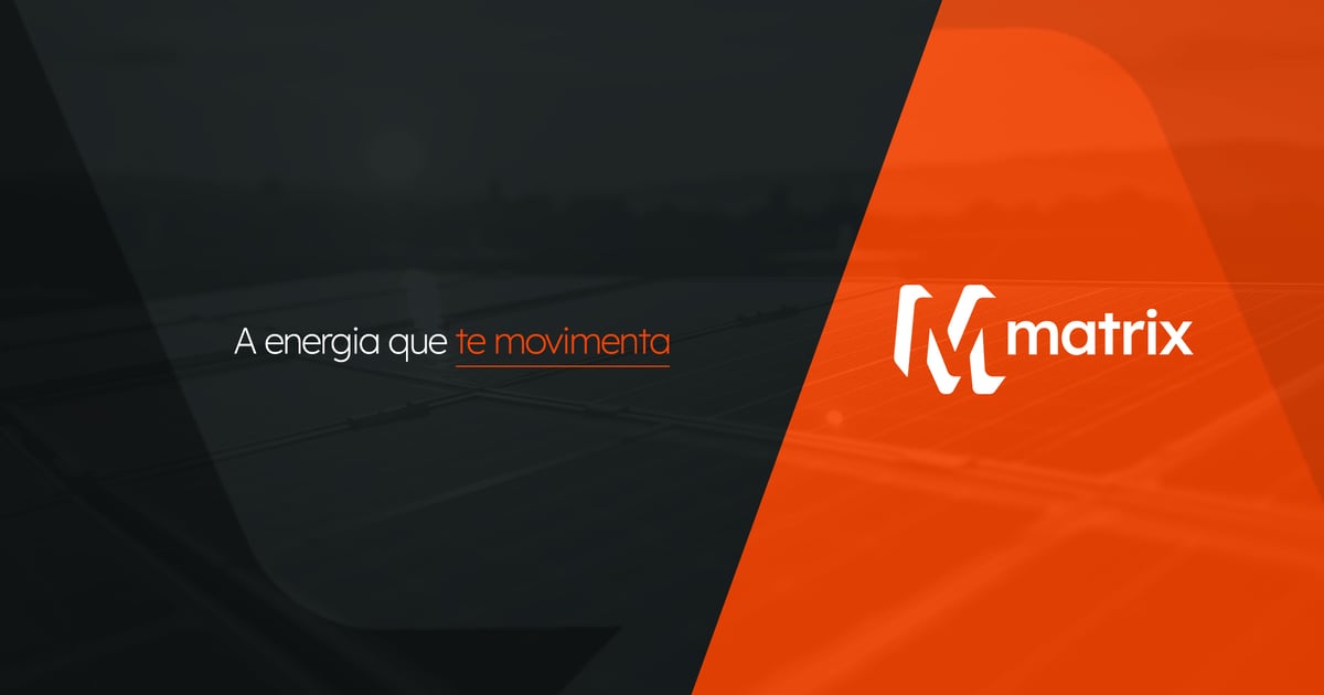 Conheça a Matrix Energia: Soluções de Energia para Todos os Tipos de ...