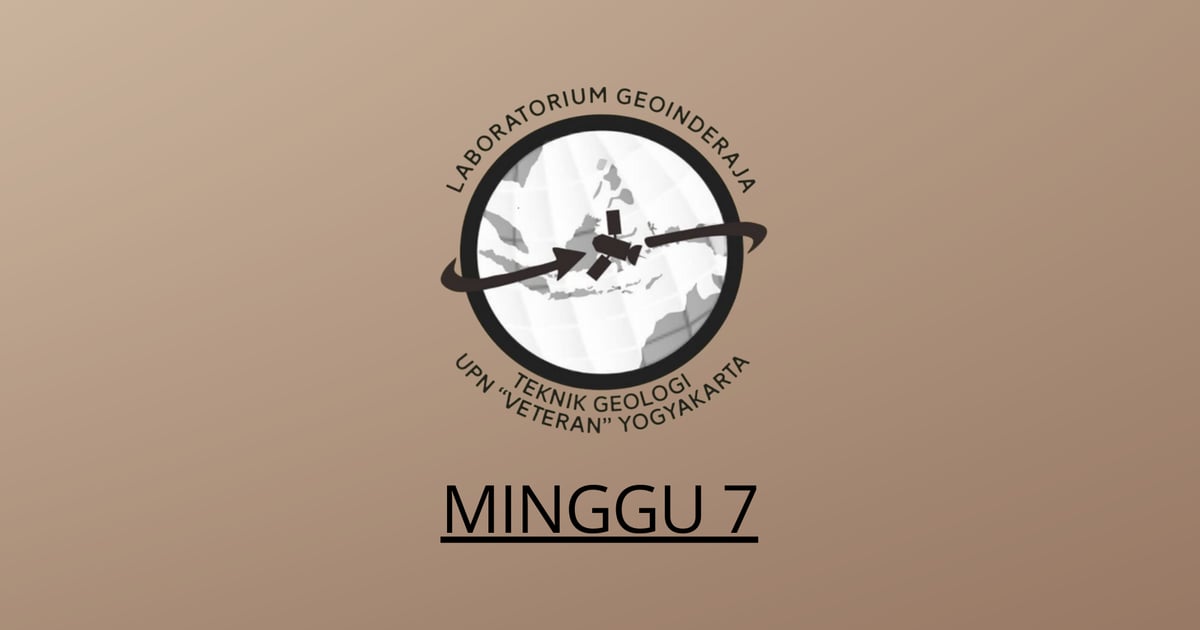 MINGGU 7 | Geodynamite Laboratory