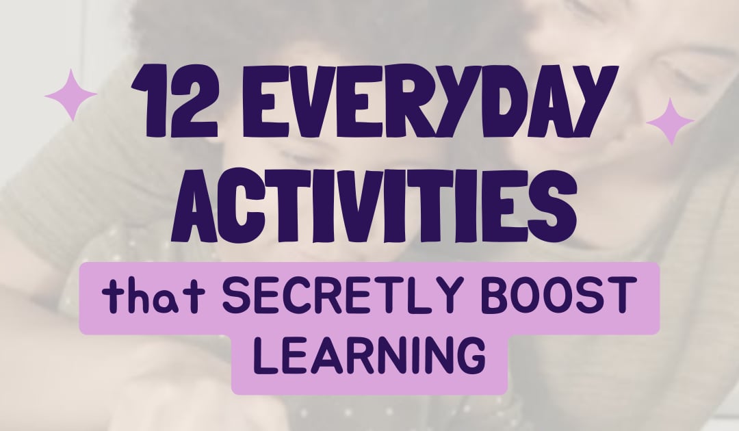 12 Everyday Activities That Count as Learning | Raisers Hub