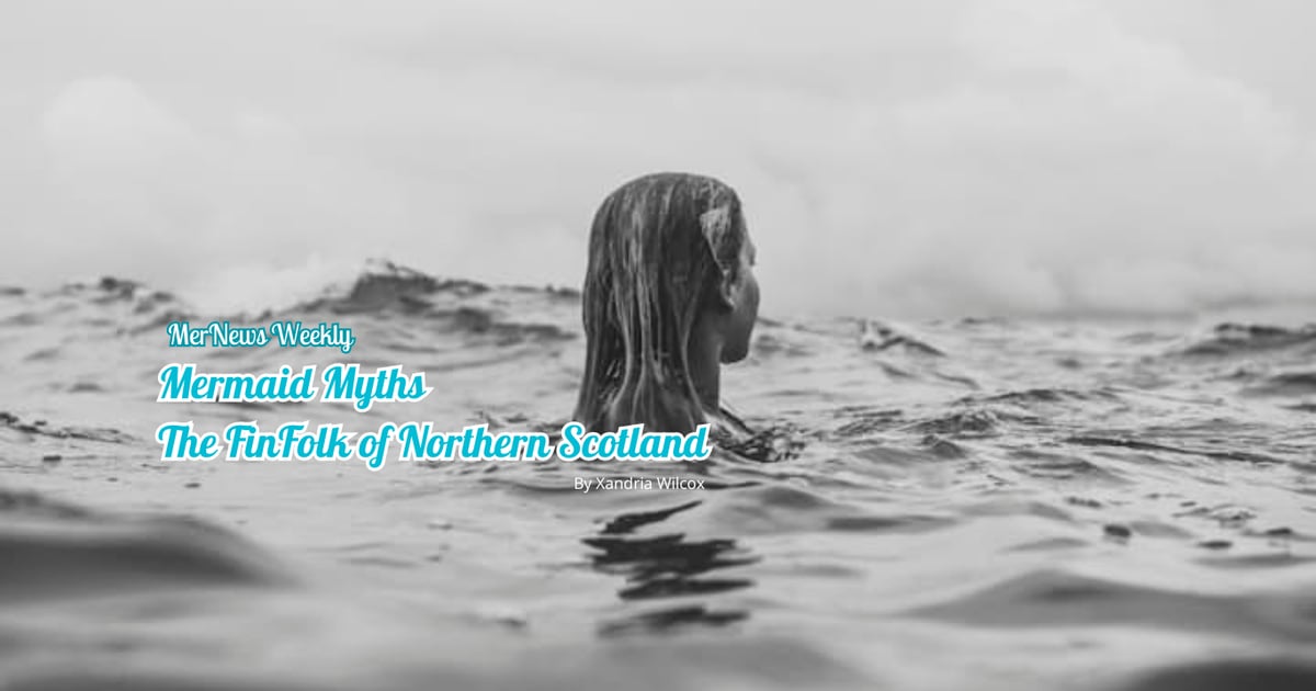 Mermaid Myths: The Finfolk of Northern Scotland