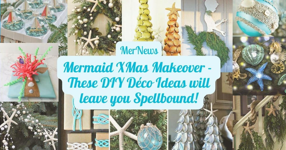 Mermaid XMas MakeOver - These DIY Decor Ideas Will Leave You Spellbound