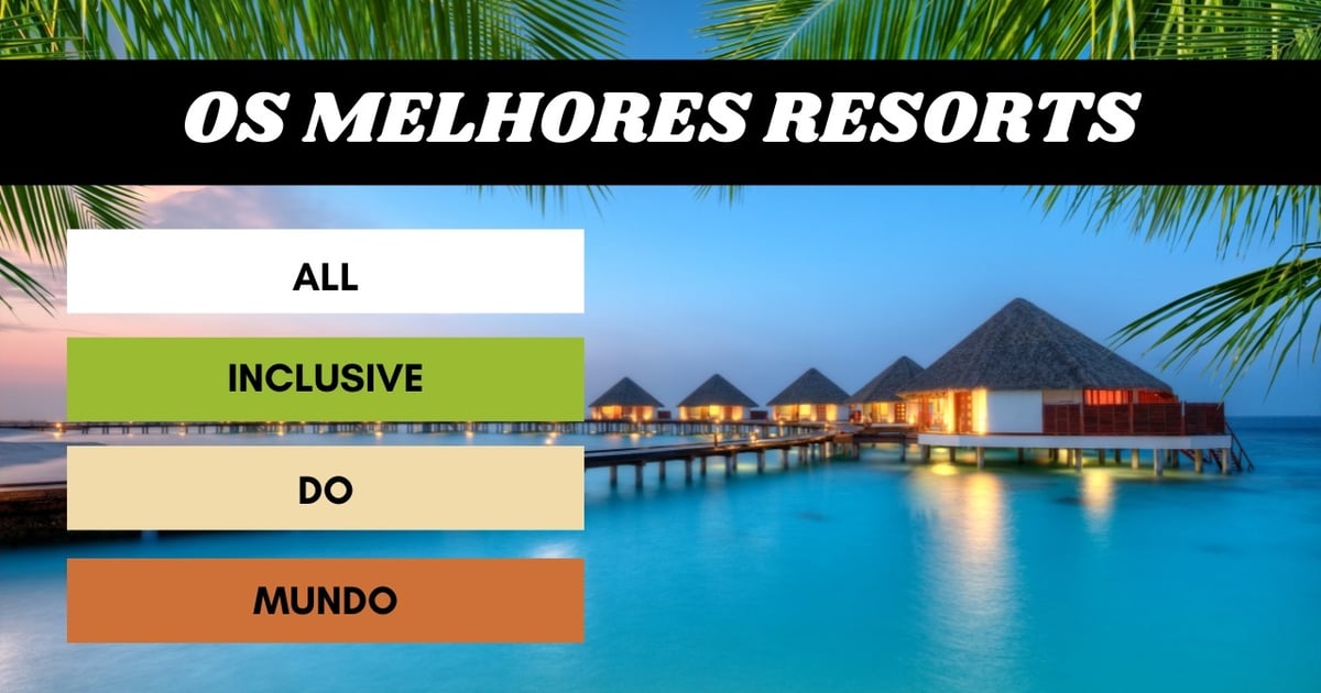 Os Melhores Resorts All-Inclusive do Mundo