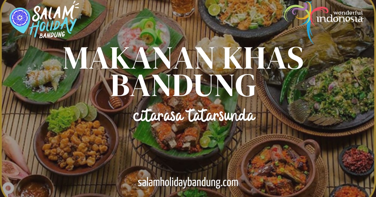 25 Kuliner Khas Bandung yang Populer, Wajib Dicoba! | Salam Holiday