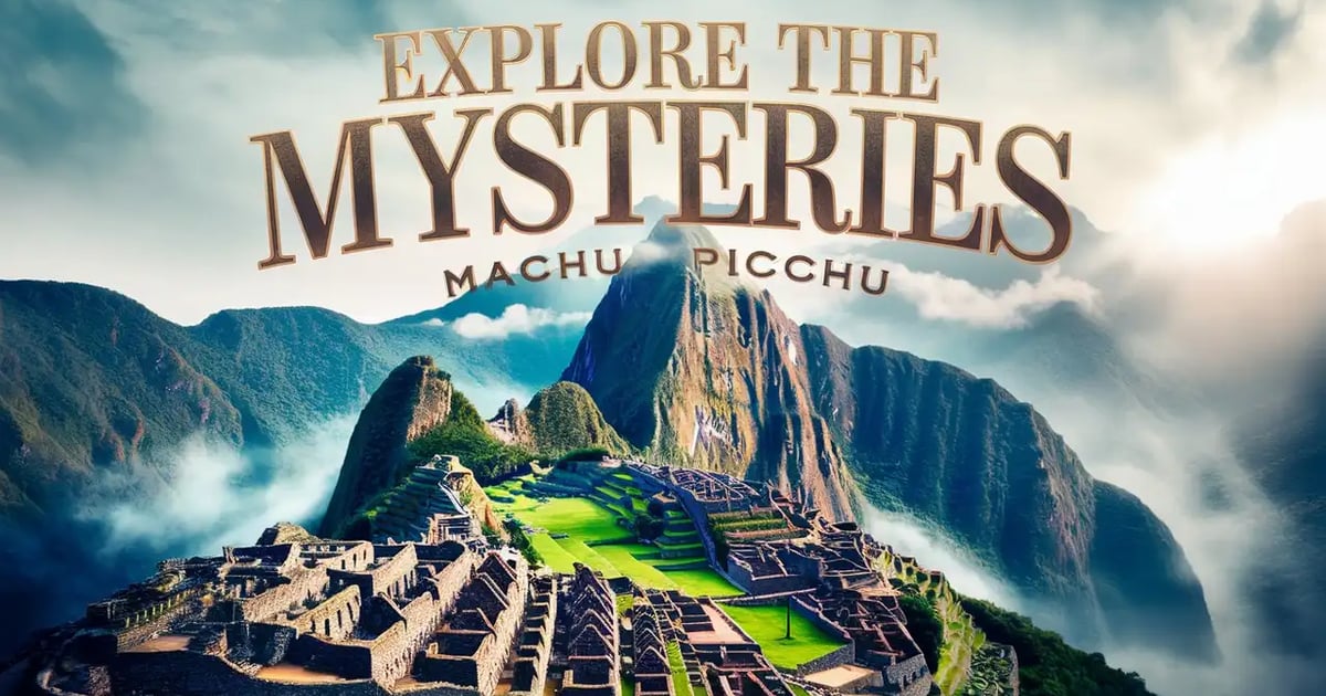 Peru Wanderlust: Exploring Machu Picchu | Travel Planning