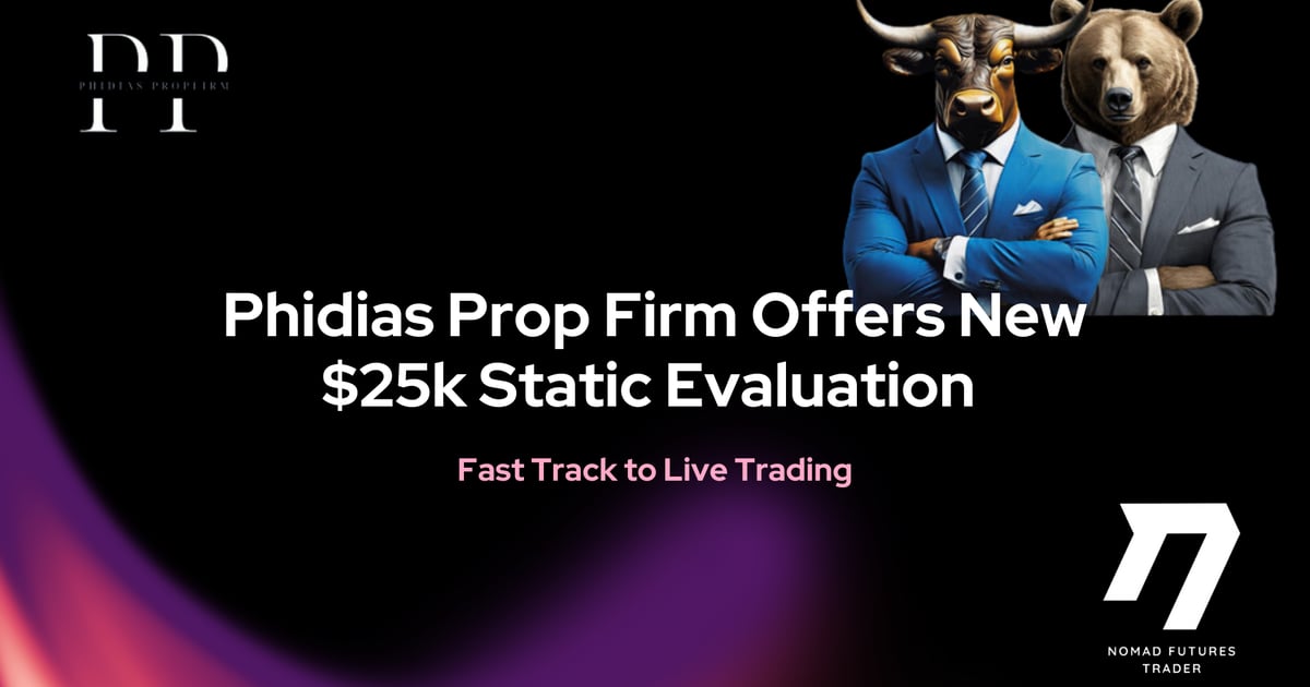 Phidias New Prop Trading Evaluation: $25k Static Account - Fast Track to Live Trading | Nomad ...