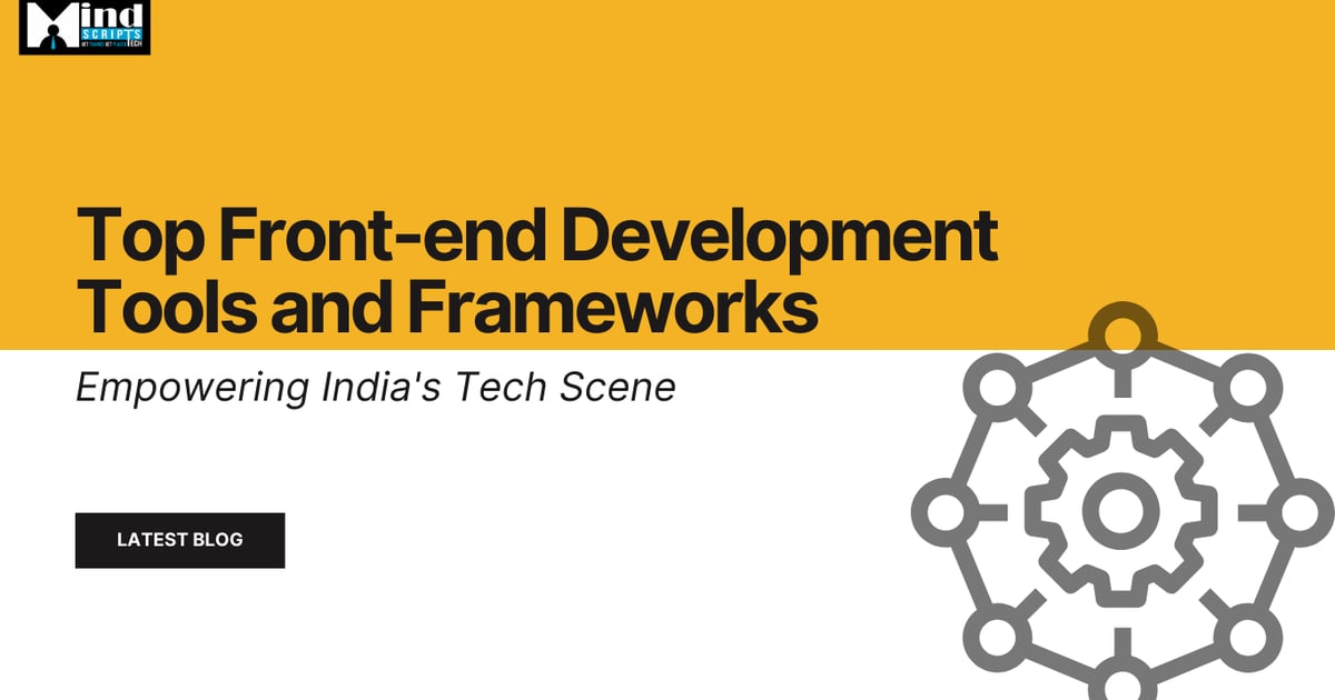 Top Front-end Development Tools and Frameworks Empowering India's Tech ... Top Front-end Development Tools and Frameworks Empowering India's Tech ...