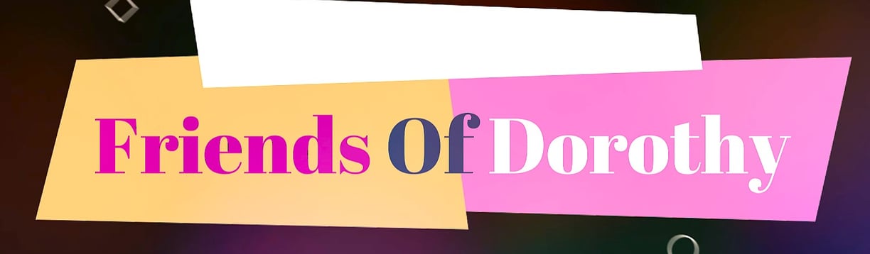 Friends of Dorothy: A Queer Sitcom Adventure | Friends Of Dorothy