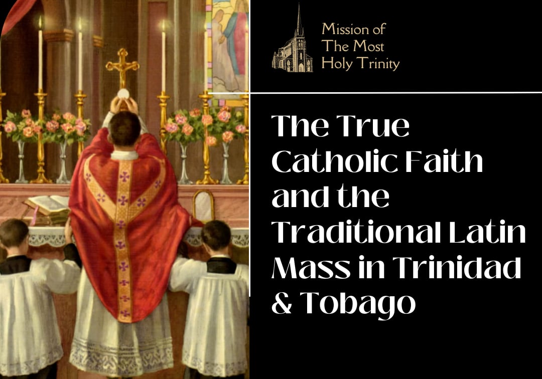 The True Catholic Faith and the Traditional Latin Mass in Trinidad ...