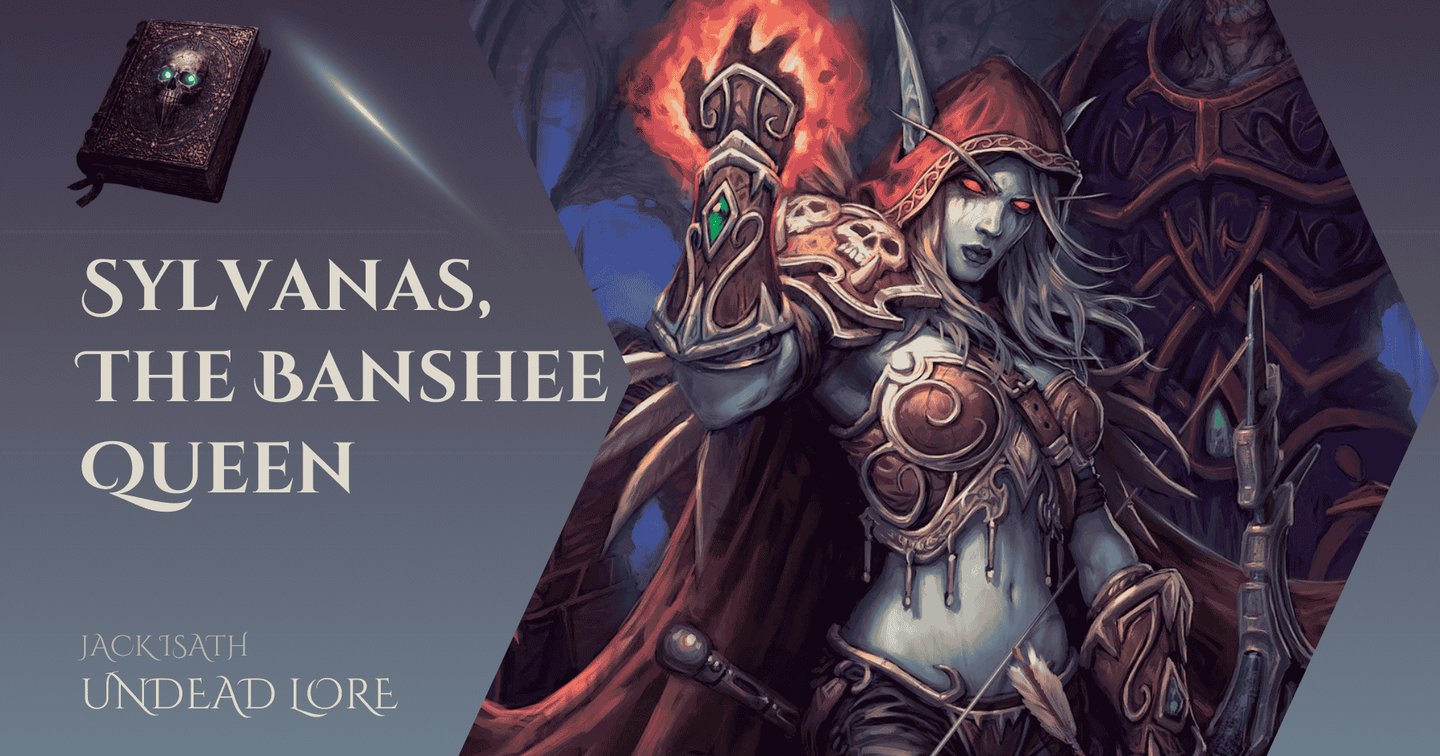 Sylvanas Windrunner, the Banshee Queen | Undead Lore