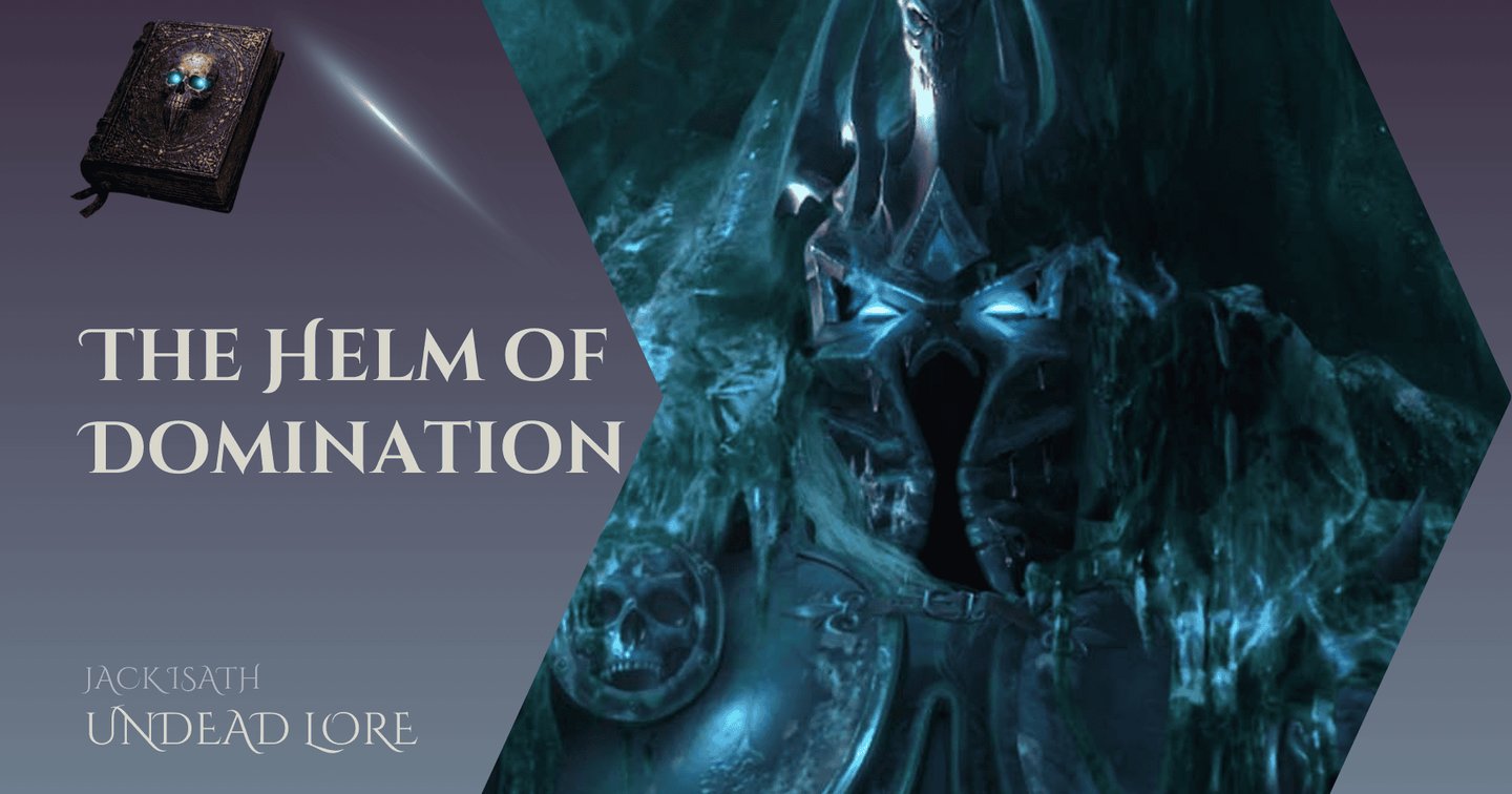 The Lich King's Helm of Domination | Undead Lore