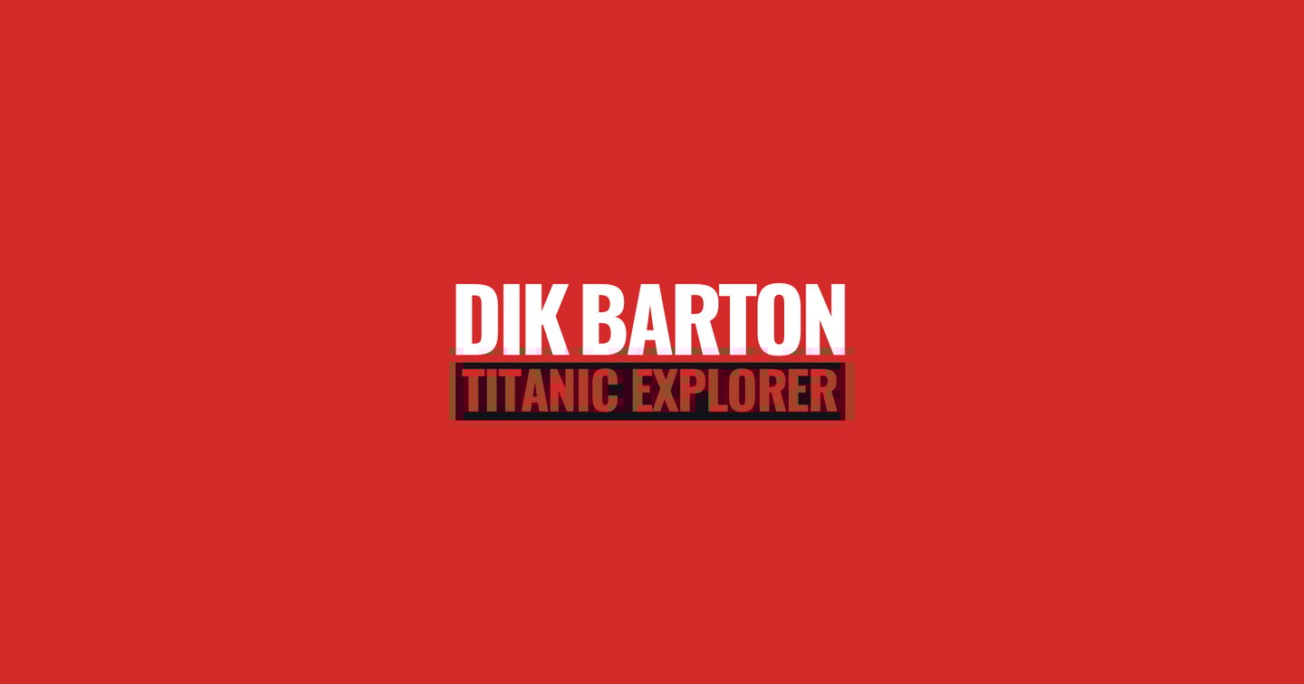 Titanic Expert Club | Dik Barton | Titanic Explorer