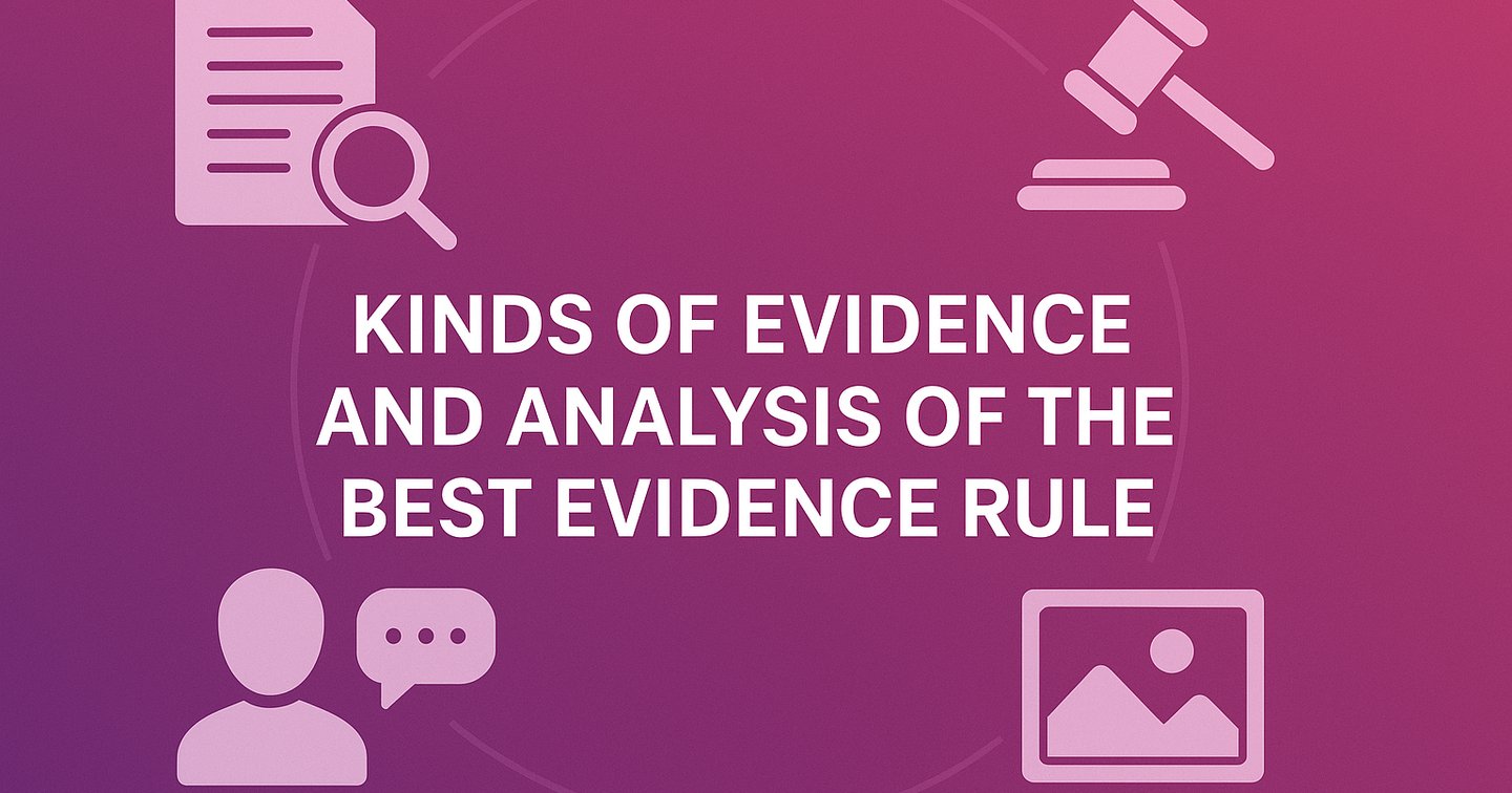 Kinds of evidence and analysis of the best evidence rule | Vyno Legal ...