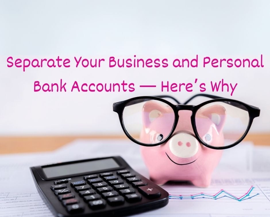 Separate Your Business and Personal Bank Accounts — Here’s Why | The ...