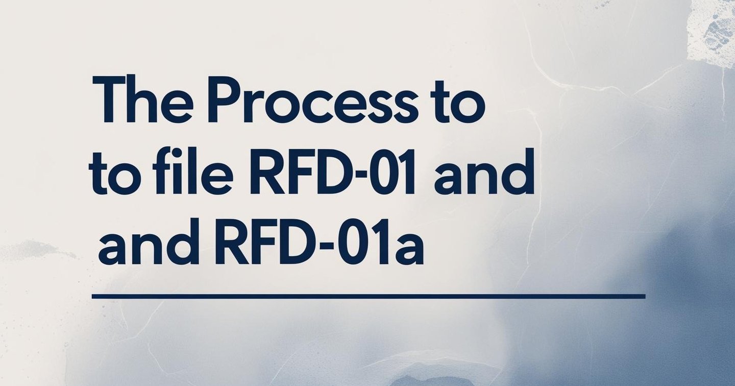 The Process to File RFD-01 and RFD-01A