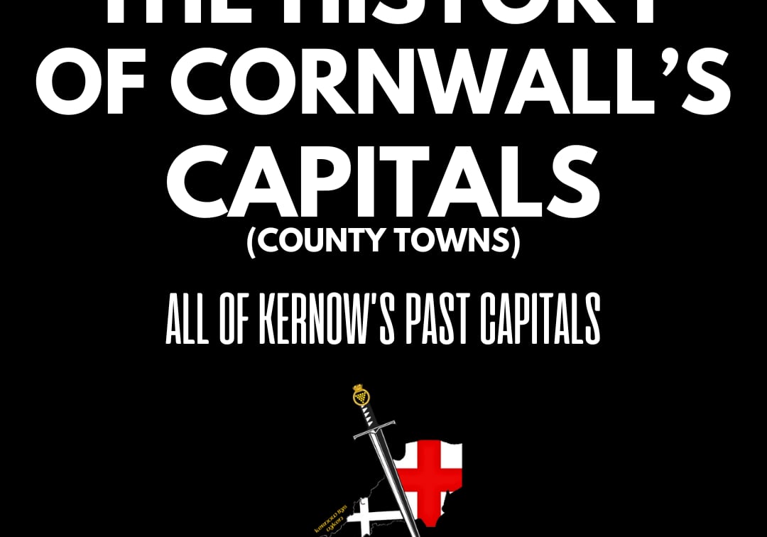 The History of Cornwall's Capitals | Cornish Independence