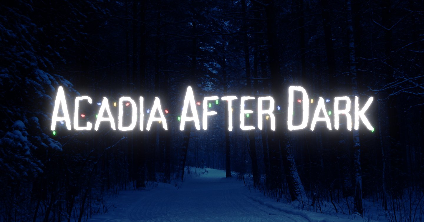 Explore Maine Horror and the Unexplained with Acadia After Dark ...